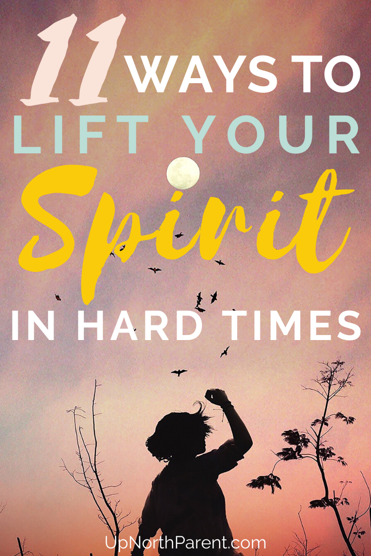 11 Ways to Lift Your Spirit in Hard Times | Make Yourself Feel Better