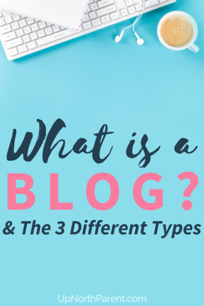 What is a Blog? And a Look at the Three Different Types
