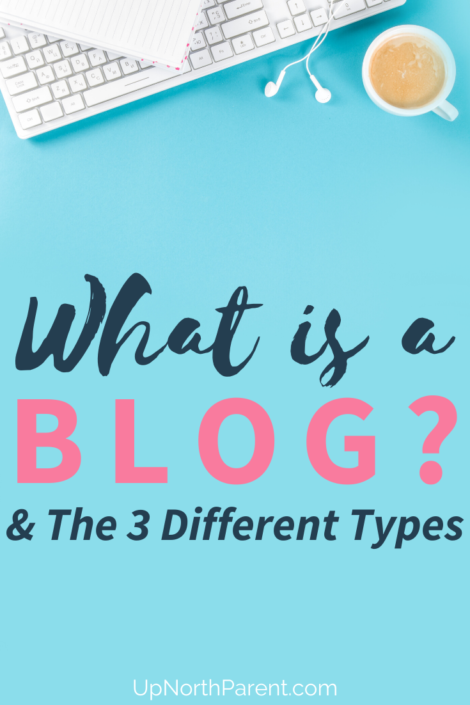 What is a Blog? And a Look at the Three Different Types